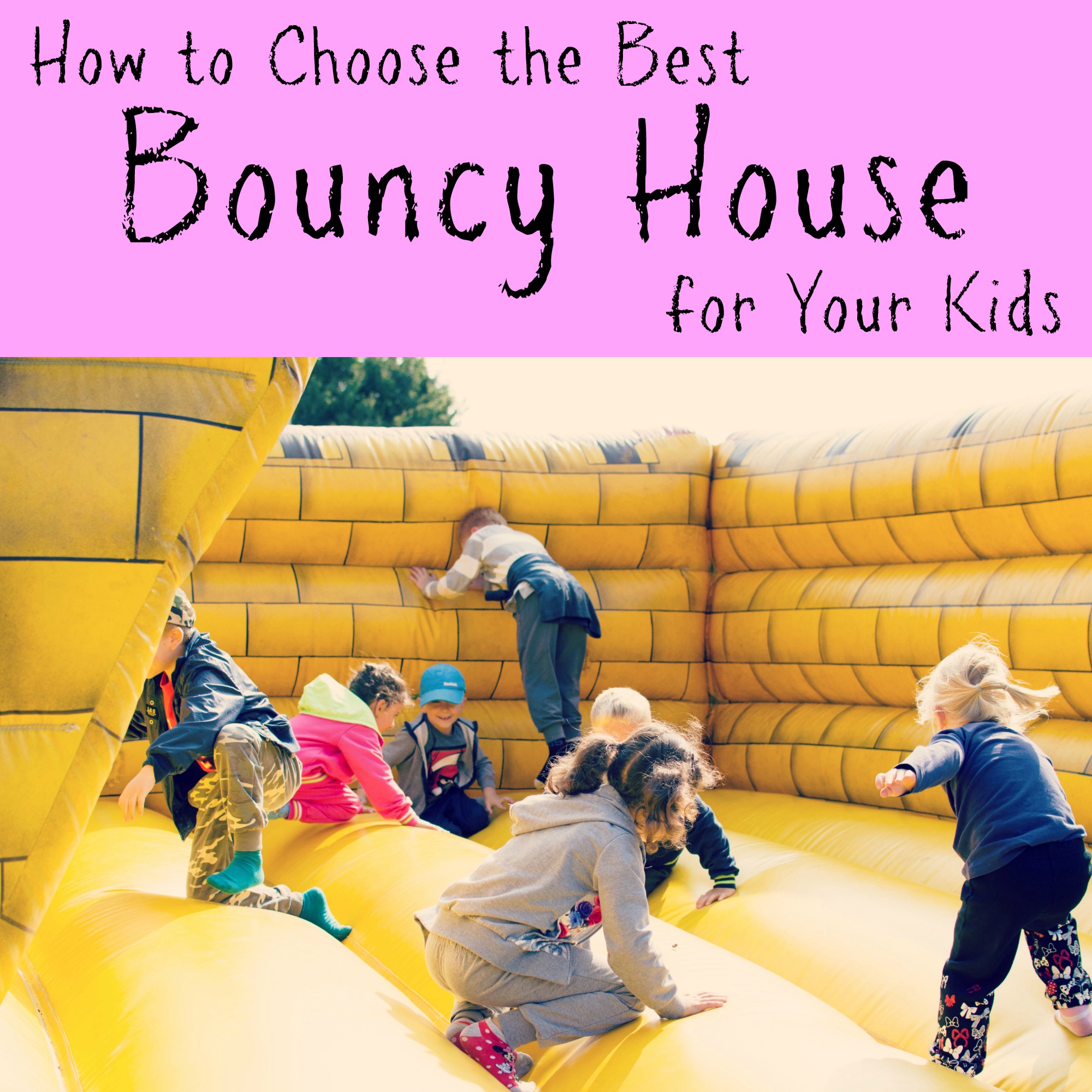 How to Choose the Best Bouncy House for Your Kids - A Nation of Moms